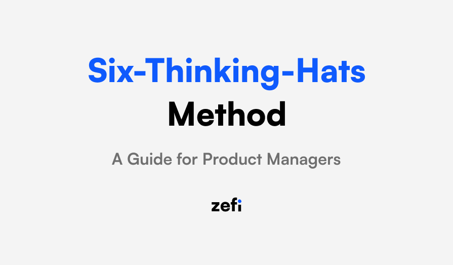 What is Six-Thinking-Hats Method in Product Management?